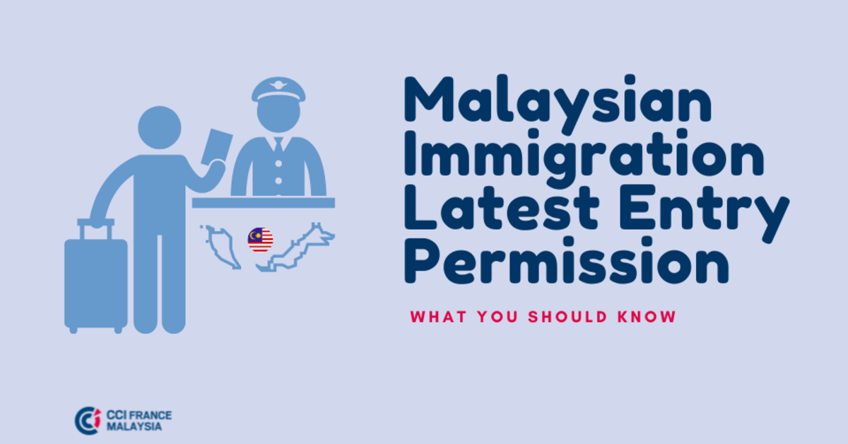 Malaysian Immigration Latest Entry Permission: What You Should Know ...