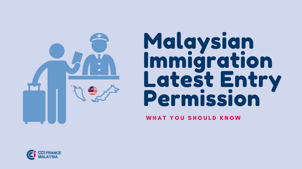 Malaysian Immigration Latest Entry Permission: What You Should Know ...